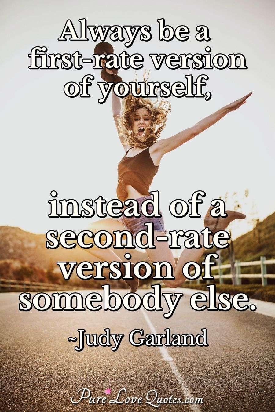 Always be a first-rate version of yourself, instead of a second-rate ...