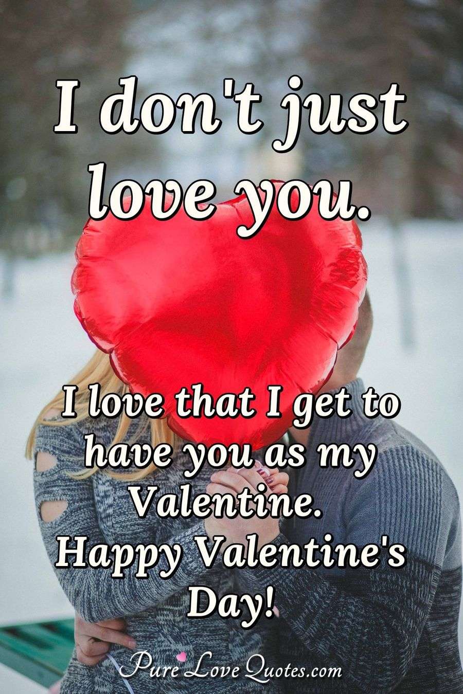 Happy Valentine's Day! I love you for all that you are, all that you ...