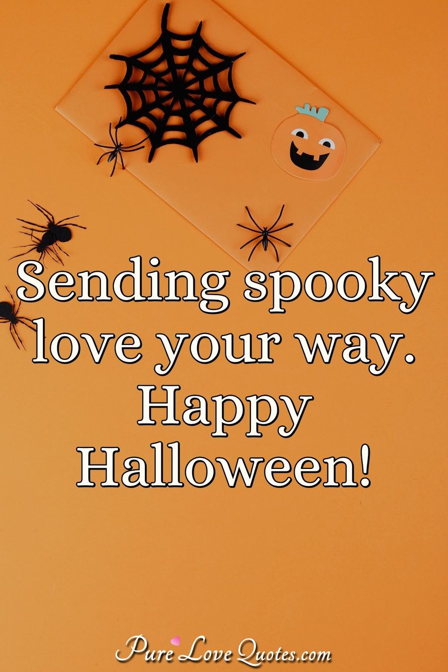 Sending spooky love your way. Happy Halloween! | PureLoveQuotes