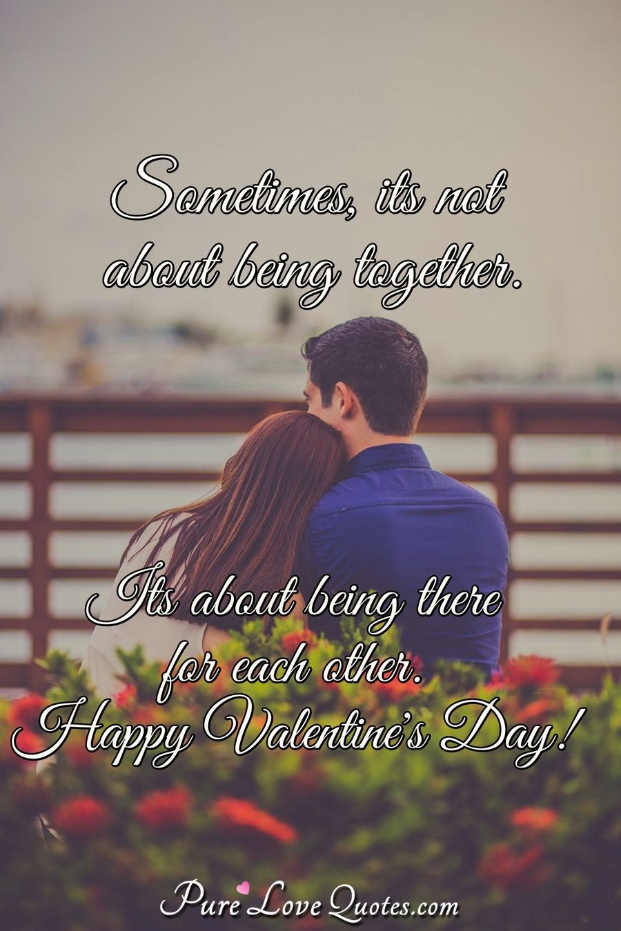 Sometimes, its not about being together. Its about being there for each ...
