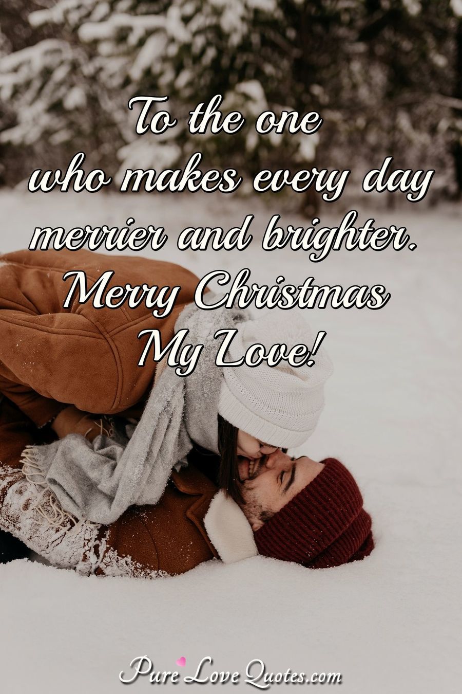 To the one who makes every day merrier and brighter. Merry Christmas My ...